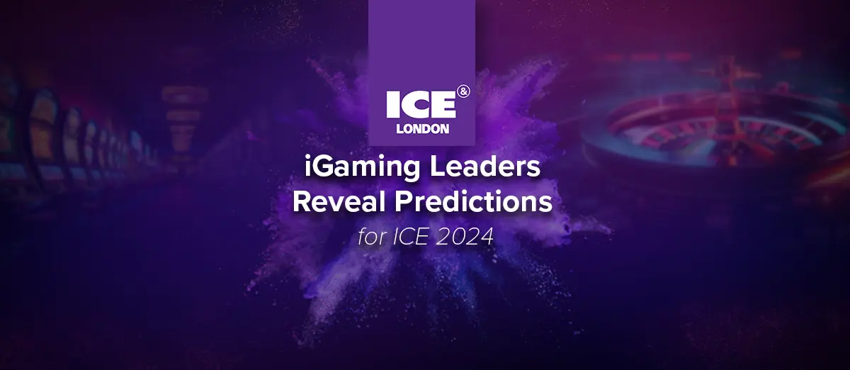 iGaming Leaders Reveal Predictions for ICE 2024